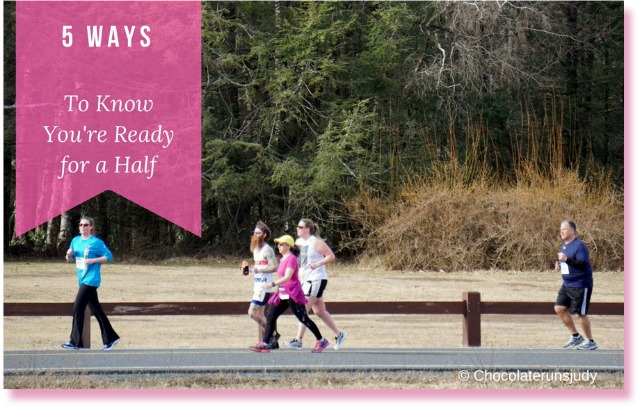5 Ways To Know You’re Ready for a Half | Chocolaterunsjudy