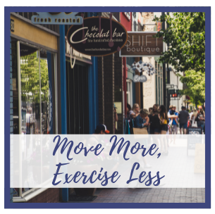 Move More, Exercise Less | Chocolaterunsjudy